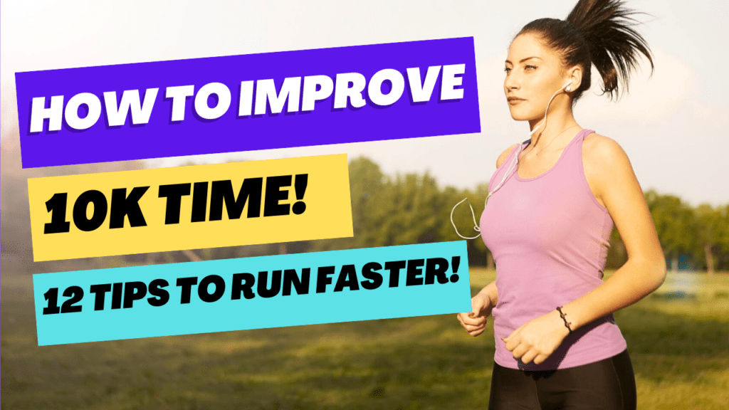 How to Improve 10K Time? 12 Easy Tips to Run Faster!